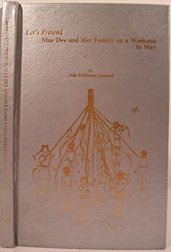 LET'S PRETEND, MAE DEE AND HER FAMILY ON A WEEKEND IN MAY.: Simond, Ada ...