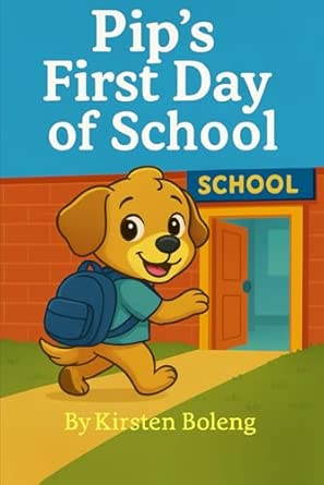 Pip's First Day of School (Pip's Adventures): Boleng, Kirsten ...