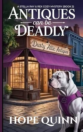 Amazon.com: Antiques Can Be Deadly: (A Stella Ray & Rex Cozy Mystery ...