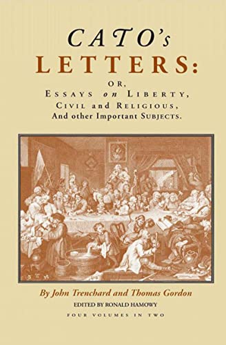 Cato’s Letters: Or, Essays on Liberty, Civil and Religious, and Other ...