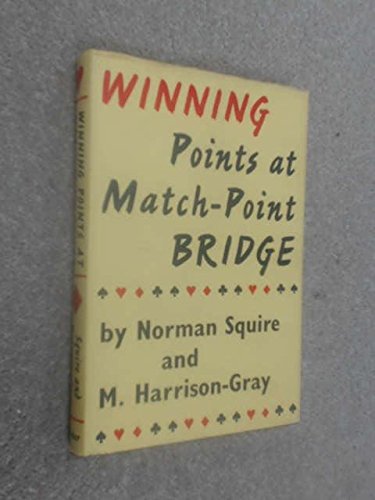 Winning points at match-point bridge : Norman Squire, Maurice Harrison ...