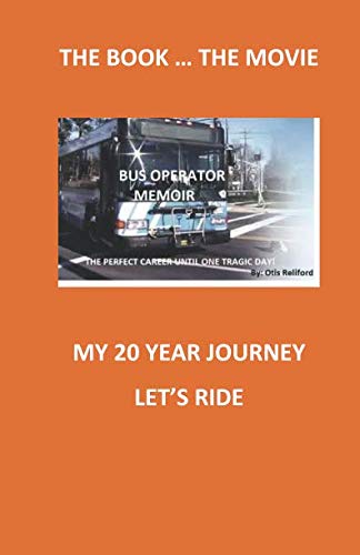 BUS OPERATOR MEMOIR: THE BOOK ... THE MOVIE- MY 20 YEAR JOURNEY, LET'S ...
