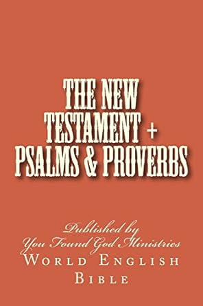 The New Testament + Psalms & Proverbs of the World English Bible: World ...