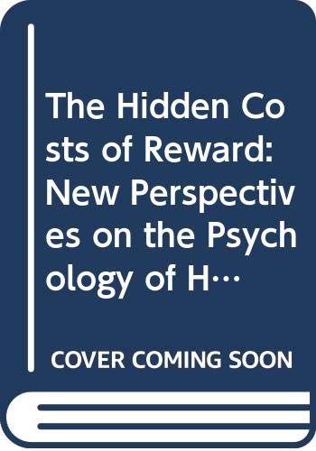 The Hidden Costs of Reward: New Perspectives on the Psychology of Human ...
