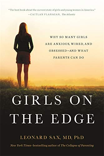 Girls on the Edge: Why So Many Girls Are Anxious, Wired, and Obsessed ...