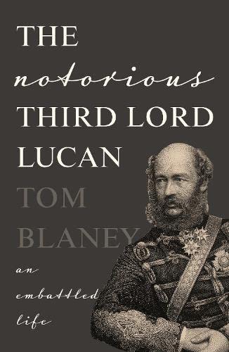 The Notorious Third Lord Lucan: An Embattled life: 9781838594138: Books ...