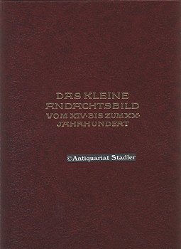 Das kleine Andachtsbild vom XIV. bis zum XX. Jahrhundert : Spamer ...