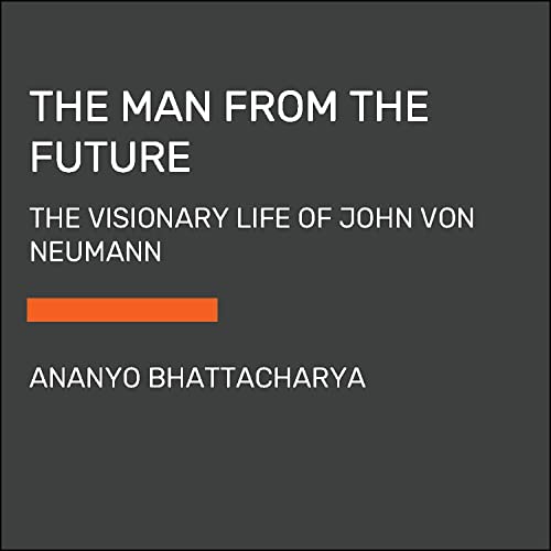 Amazon.com: The Man from the Future: The Visionary Life of John von ...