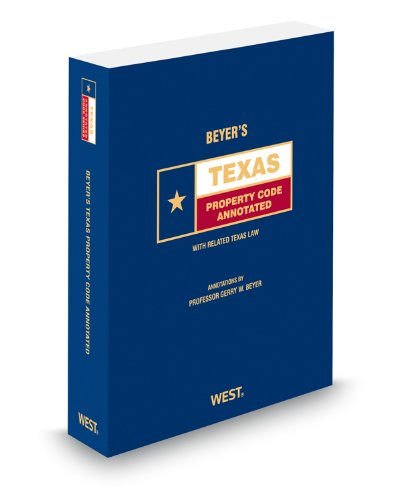Beyer's Texas Property Code Annotated, 2012 ed. (Texas Annotated Code ...