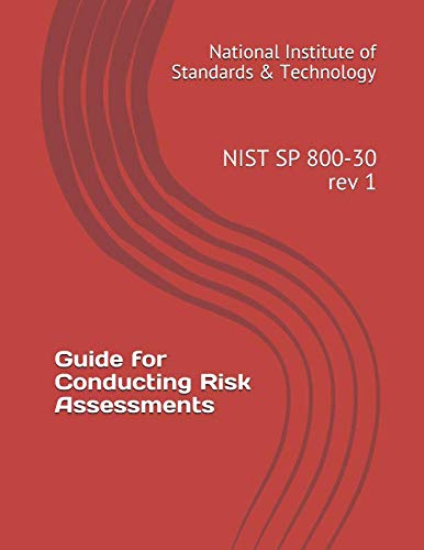 Guide for Conducting Risk Assessments: NIST SP 800-30 rev 1: Amazon.co ...