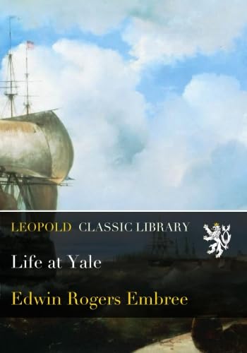 Life at Yale: Embree, Edwin Rogers: Amazon.com: Books
