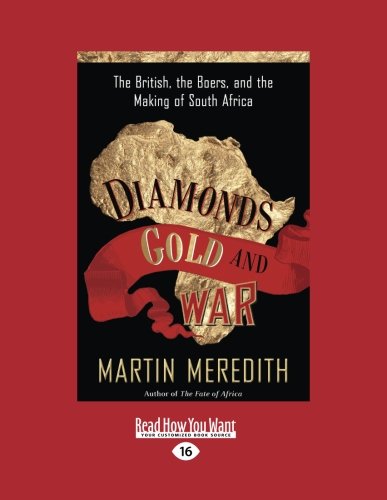 Diamonds, Gold, and War: The British, the Boers, and the Making of ...