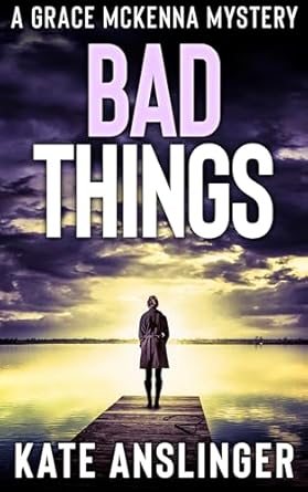 Amazon.com: Bad Things (McKenna Mystery Series) eBook : Anslinger ...