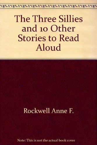 The Three Sillies and 10 Other Stories to Read Aloud: Rockwell, Anne F ...