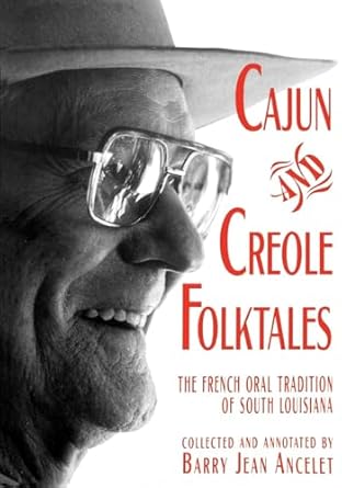 Cajun and Creole Folktales: The French Oral Tradition of South ...