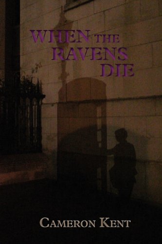 When the Ravens Die: Kent, Cameron: 9781935708094: Amazon.com: Books