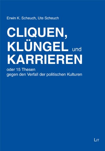 Cliquen, Klüngel und Karrieren: oder 15 Thesen gegen den Verfall der ...