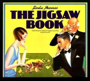 The Jigsaw Book: Celebrating Two-Centuries of Jigsaw-Puzzling Round the ...