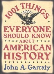 1001 Things Everyone Should Know About American History: Garraty John A ...