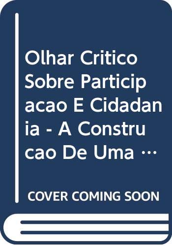 Olhar Critico Sobre Participacao E Cidadania - A Construcao De Uma Gov ...