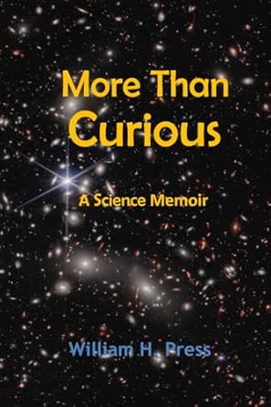 More Than Curious: A Science Memoir: Press, William H.: 9798989549726 ...