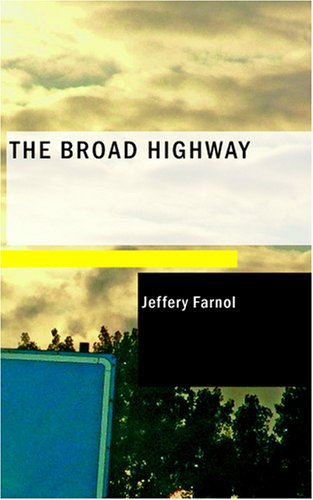 Amazon.com: The Broad Highway: 9781434663924: Farnol, Jeffrey: Books