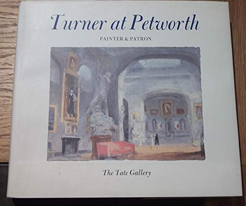 Turner at Petworth: Painter and Patron: Butlin, Martin, Luther, Mollie ...
