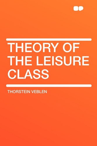 Theory of the Leisure Class: Veblen, Thorstein: 9781407648279: Amazon ...