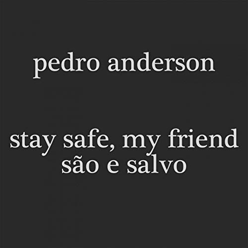 Stay Safe, My Friend/São E Salvo by Pedro Anderson on Amazon Music ...