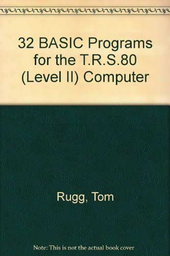 32 BASIC programs for the TRS-80 (level II) computer: Rugg, Tom ...
