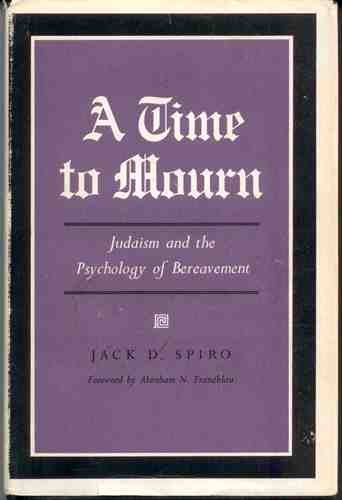 A time to mourn;: Judaism and... by Spiro, Jack D