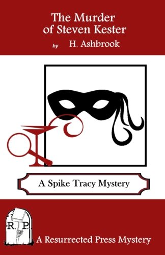 The Murder of Steven Kester: A Spike Tracy Mystery: Ashbrook, H ...