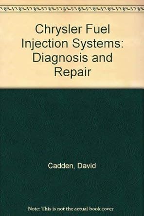 Chrysler Fuel Injection Systems: Diagnosis and Repair : Cadden, David ...