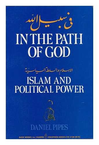 In the Path of God : Islam and Political Power: Daniel Pipes ...