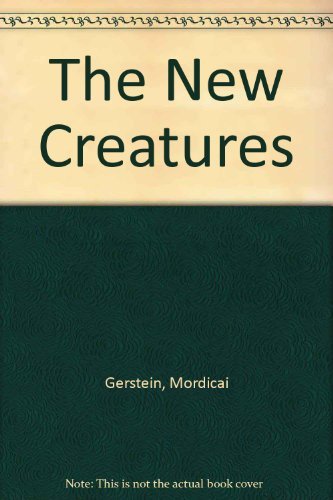 The New Creatures: Gerstein, Mordicai: 9780060221676: Amazon.com: Books