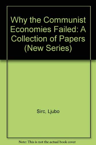 Why the Communist Economies Failed: A Collection of Papers: No. 11 (New ...