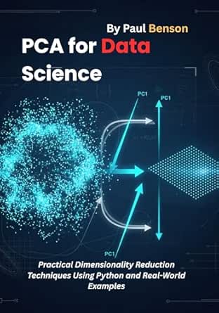 PCA for Data Science: Practical Dimensionality Reduction Techniques ...