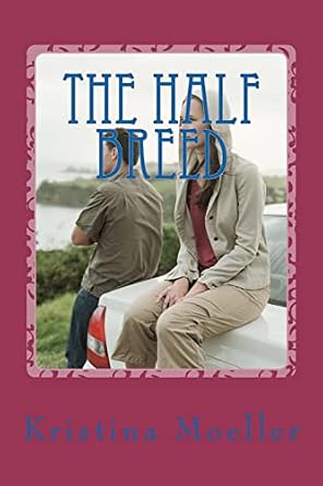 The Half Breed: The Half Breed (Half breeds): moeller, kristina ...
