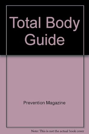 Total Body Guide: Prevention Magazine: Amazon.com: Books