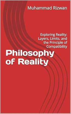Philosophy of Reality : Exploring Reality: Layers, Limits, and the ...