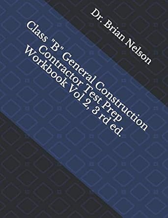 Class "B" General Construction Contractor Test Prep Workbook Vol 2, 3 ...