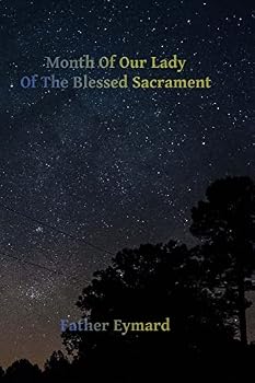 Month of Our Lady of the Blessed... book by Father Eymard