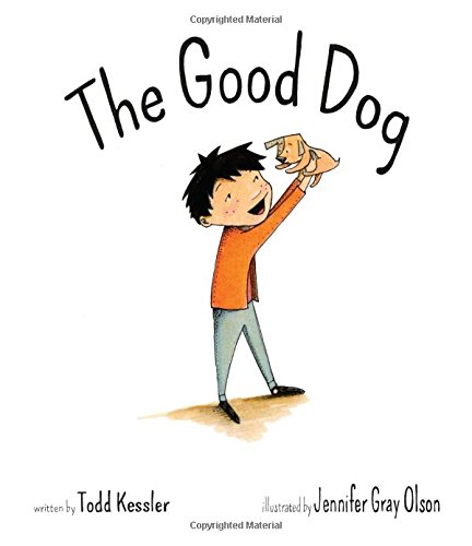 The Good Dog: Todd Kessler, Jennifer Gray Olson: 9781626340909: Amazon ...