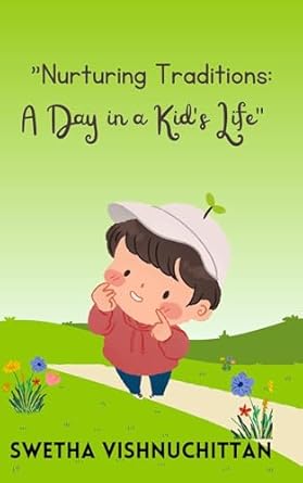 Nurturing Traditions: A Day in a Kid's Life eBook : Thiruchanuru ...