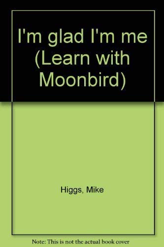 I'm glad I'm me (Learn with Moonbird) : Mike Higgs: Amazon.in: Books