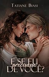E se eu precisasse de você? ("E se" Livro 1) eBook : Biasi, Tatiane : Amazon.com.br: Loja Kindle