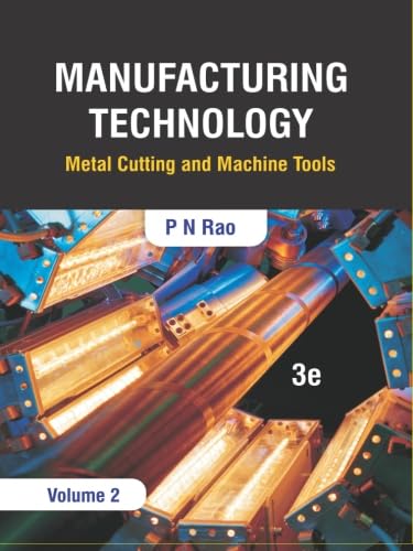 Buy Manufacturing Technology: Metal Cutting and Machine Tools, 3e ...