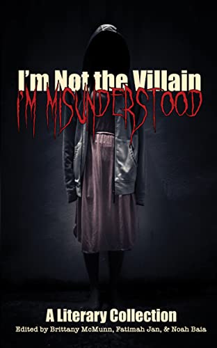 I'm Not the Villain, I'm Misunderstood: A Literary Collection - Kindle ...