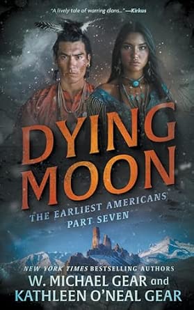 Dying Moon: A Historical Fantasy Series (The Earliest Americans): Gear ...