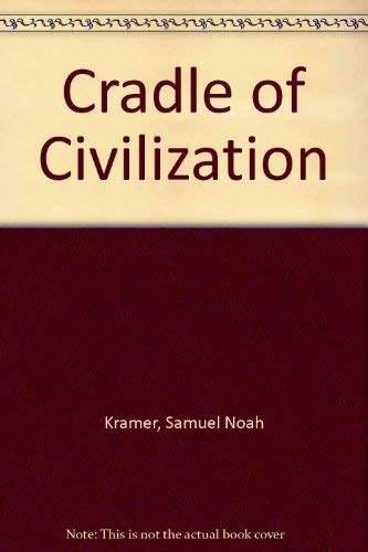 Cradle of Civilization: Kramer, Samuel Noah.: 9780316326179: Amazon.com ...